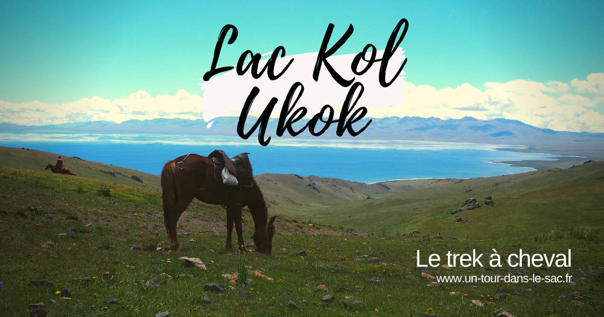 Kol Ukok : trek à cheval ou à pied - Comment réussir l'aventure?